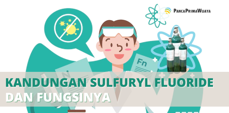 Kandungan Sulfuryl Fluoride dan Fungsinya